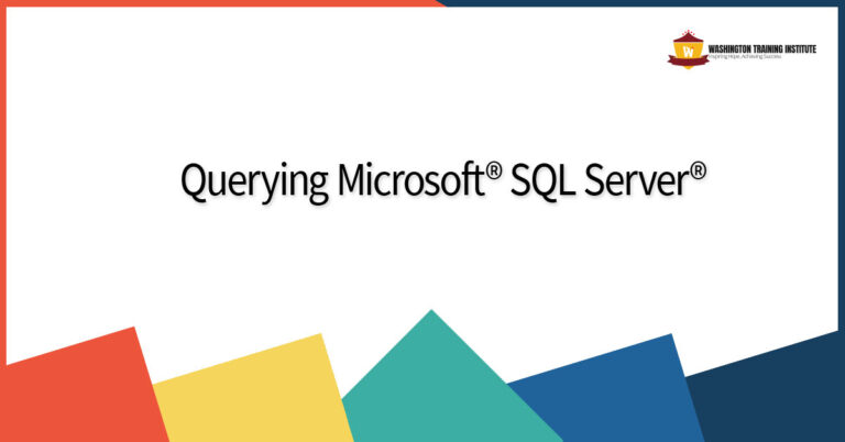 Querying Microsoft® SQL Server® 2014 - 2016 - Washington Training Institute